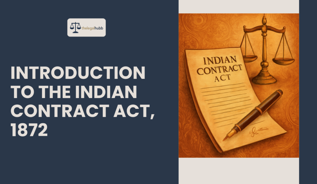 Introduction to the Indian Contract Act, 1872 - The Legal Hubb